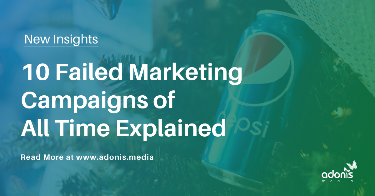 10 Failed Marketing Campaigns of All Time Explained